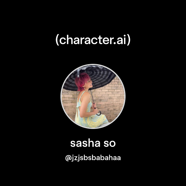 Chat with sasha so | character.ai | AI Chat, Reimagined–Your Words. Your World.