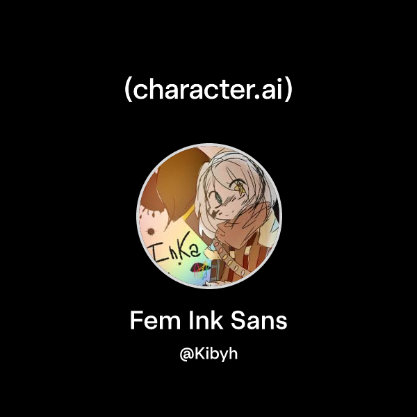 Chat with Fem Ink Sans | character.ai | AI Chat, Reimagined–Your Words. Your World.