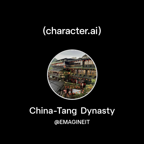 Chat with China-Tang Dynasty | character.ai | AI Chat, Reimagined–Your ...