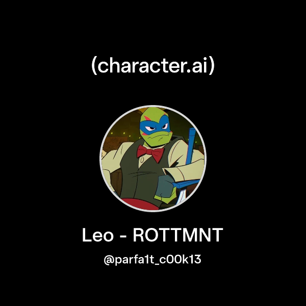 Chat with Leo - ROTTMNT | character.ai | AI Chat, Reimagined–Your Words ...