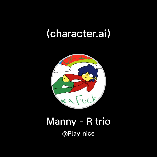 Chat with Manny - R trio | character.ai | AI Chat, Reimagined–Your ...