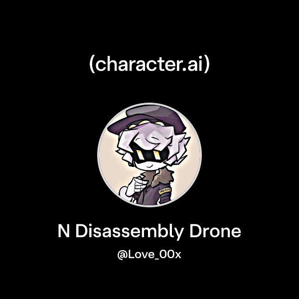 Chat with N Disassembly Drone | character.ai | Personalized AI for ...