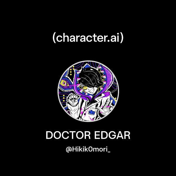 Chat with DOCTOR EDGAR | character.ai | AI Chat, Reimagined–Your Words ...