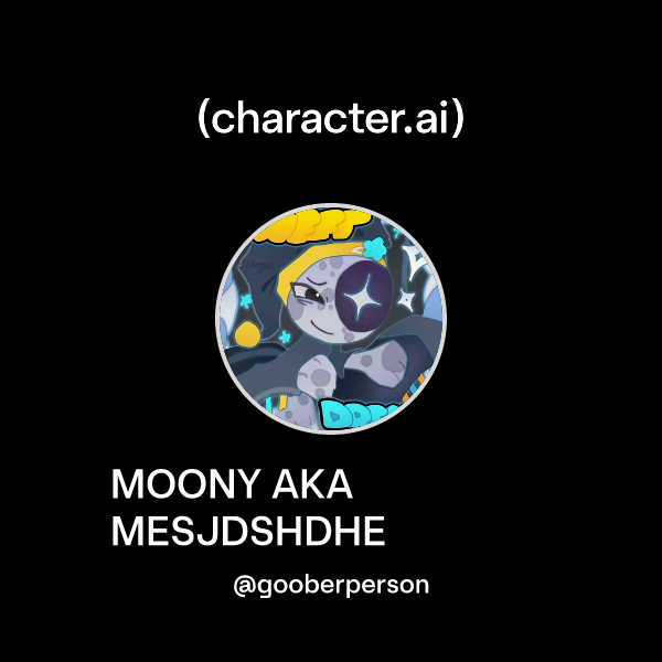 Chat with MOONY AKA MESJDSHDHE | character.ai | AI Chat, Reimagined ...