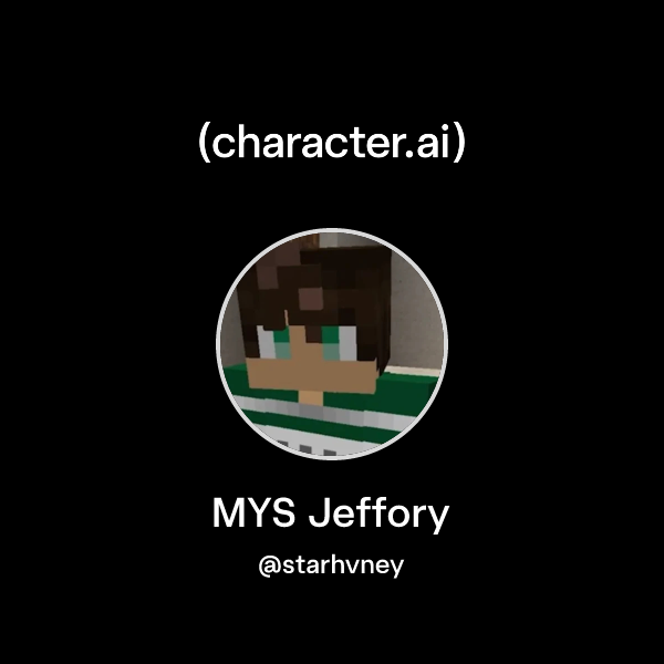 Chat with MYS Jeffory | character.ai | AI Chat, Reimagined–Your Words ...