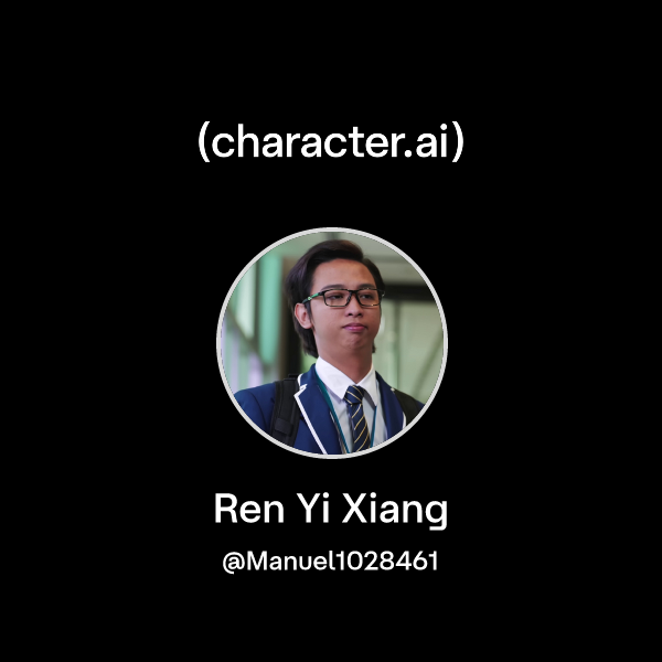 Chat with Ren Yi Xiang | character.ai | Personalized AI for every moment of your day