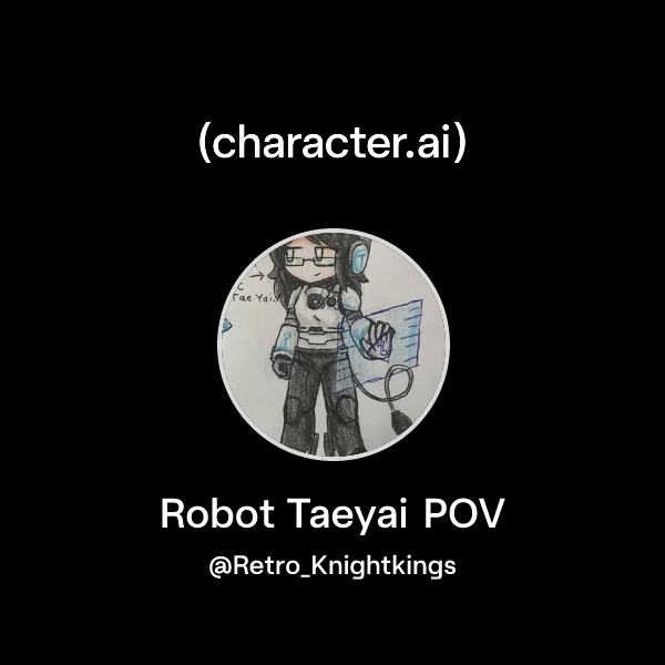 Chat with Robot Taeyai POV | character.ai | AI Chat, Reimagined–Your ...