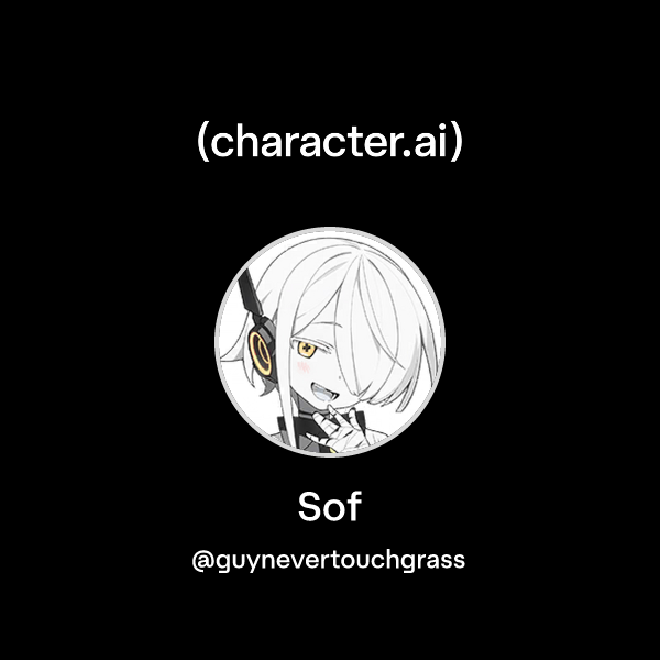 Chat with Sof | character.ai | Personalized AI for every moment of your day