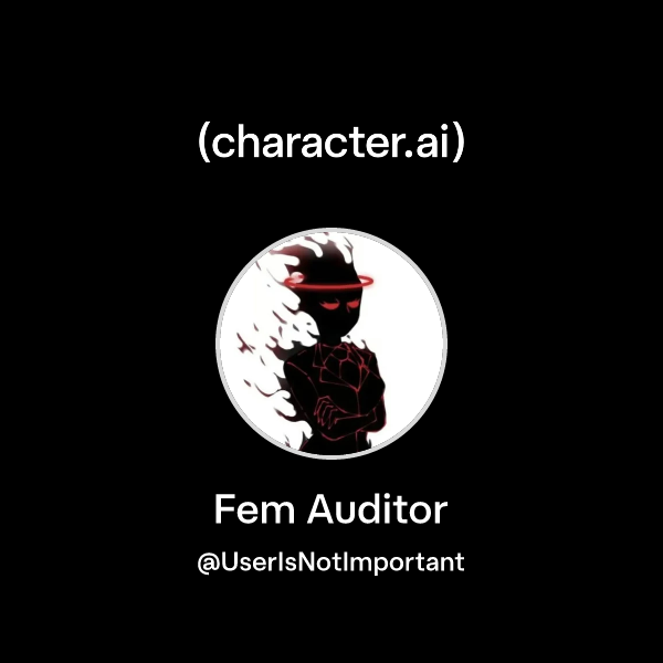 Chat with Fem Auditor | character.ai | AI Chat, Reimagined–Your Words ...