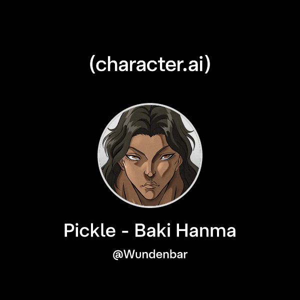 Chat with Pickle - Baki Hanma | character.ai | Personalized AI for ...