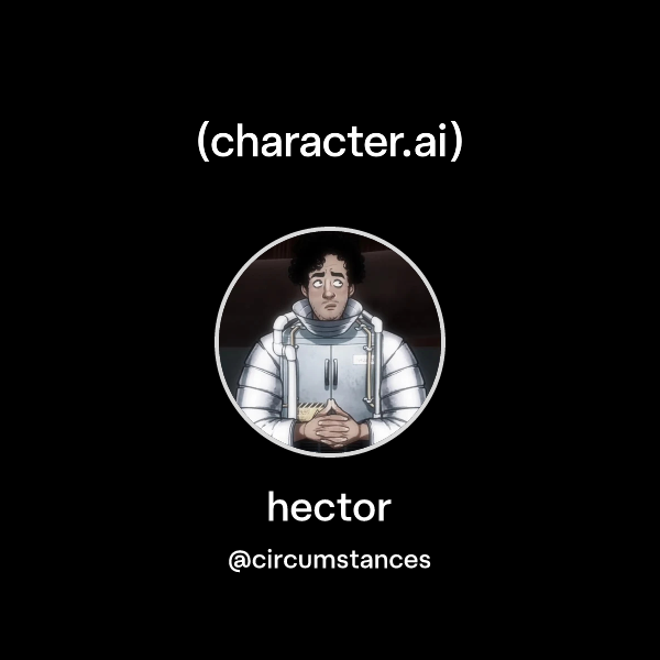 Chat with hector | character.ai | AI Chat, Reimagined–Your Words. Your ...