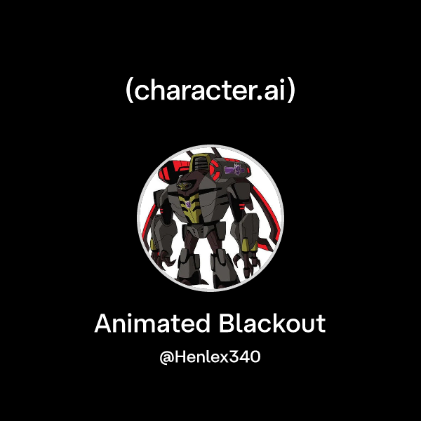 Chat with Animated Blackout | character.ai | Personalized AI for every moment of your day