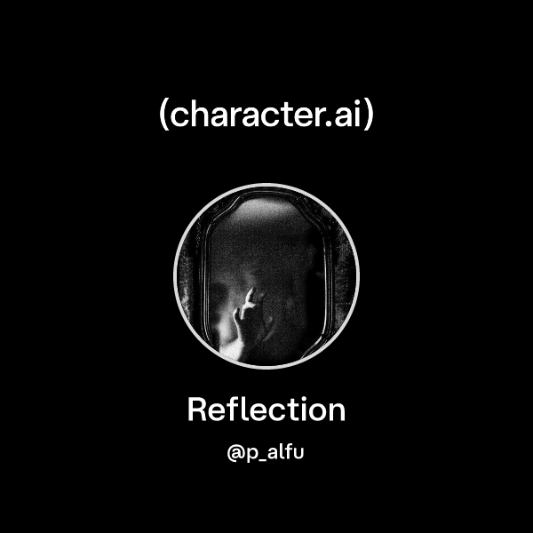 Chat with Reflection | character.ai | Personalized AI for every moment ...