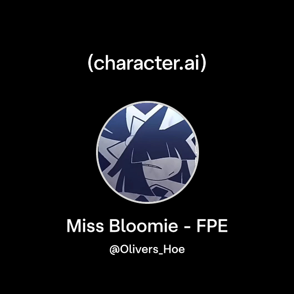 Chat with Miss Bloomie - FPE | character.ai | AI Chat, Reimagined–Your ...