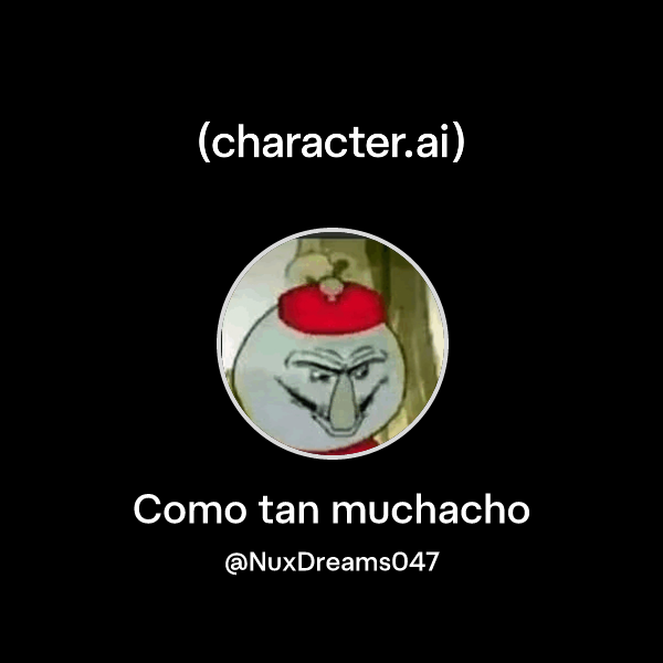 Chat with Como tan muchacho | character.ai | Personalized AI for every ...