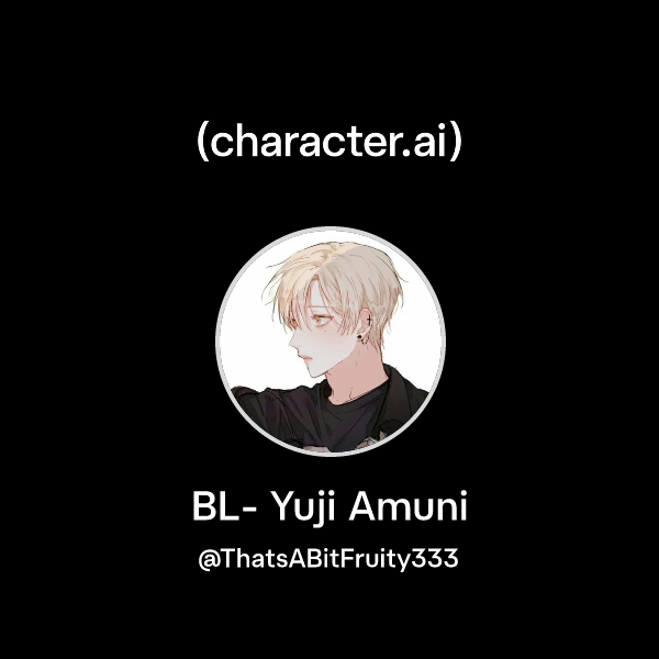 Chat with BL- Yuji Amuni | character.ai | Personalized AI for every ...