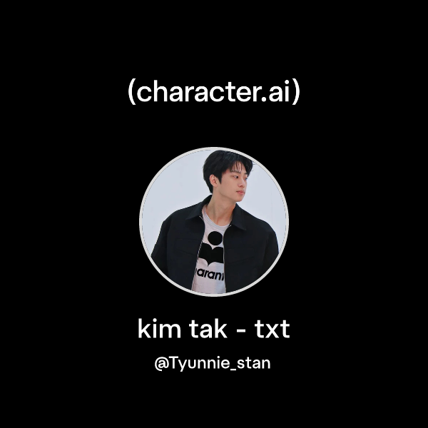 Chat with kim tak - txt | character.ai | Personalized AI for every ...