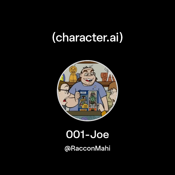 Chat with 001-Joe | character.ai | AI Chat, Reimagined–Your Words. Your ...