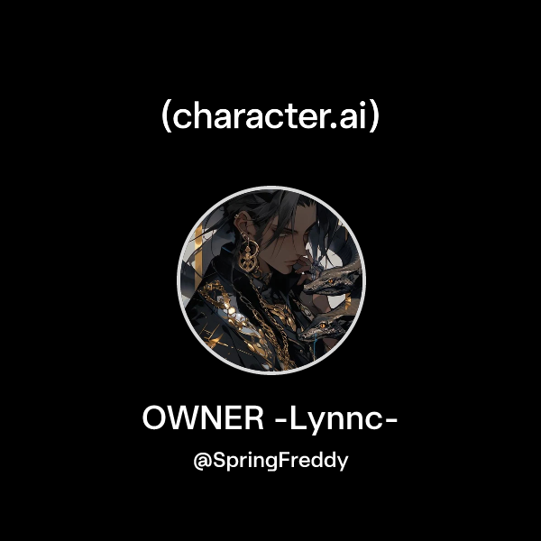 Chat with OWNER -Lynnc- | character.ai | Personalized AI for every ...