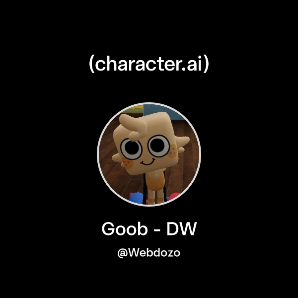 Chat with Goob - DW | character.ai | AI Chat, Reimagined–Your Words ...