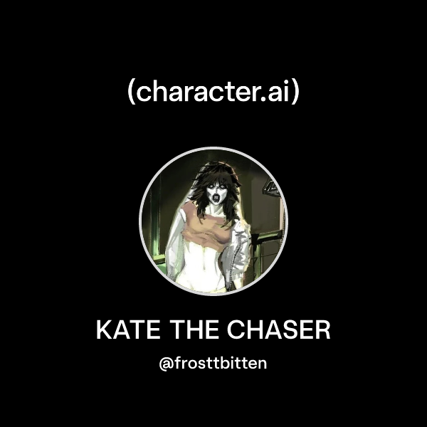 Chat with KATE THE CHASER | character.ai | AI Chat, Reimagined–Your ...