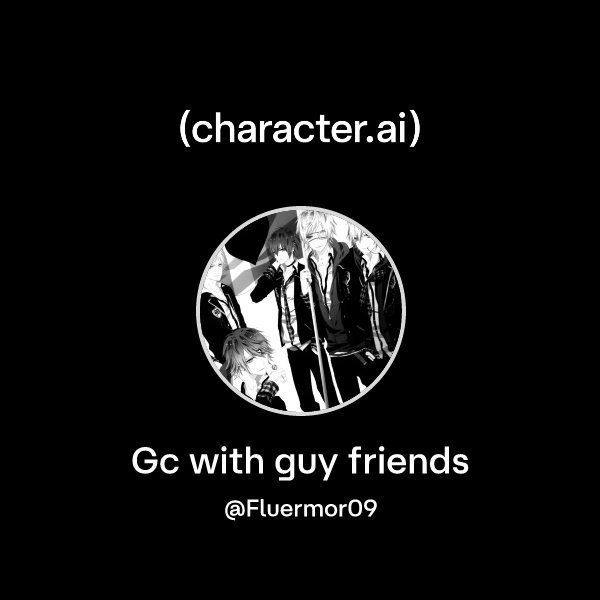 Chat with Gc with guy friends | character.ai | AI Chat, Reimagined–Your ...