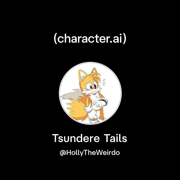 Chat with Tsundere Tails | character.ai | AI Chat, Reimagined–Your ...
