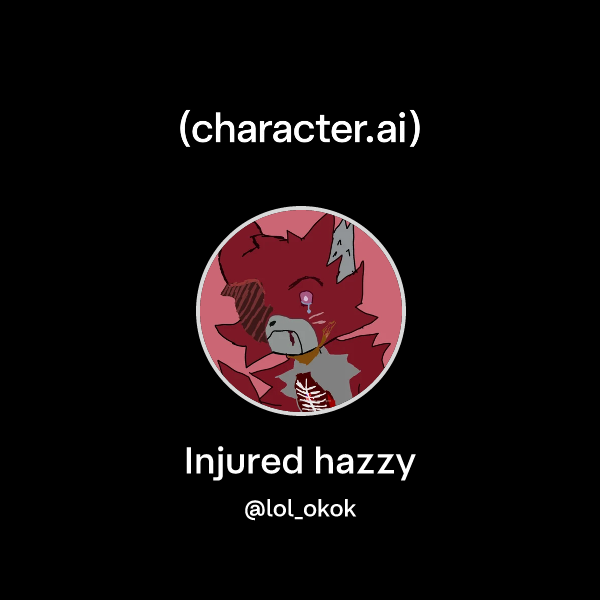 Chat with Injured hazzy | character.ai | AI Chat, Reimagined–Your Words. Your World.