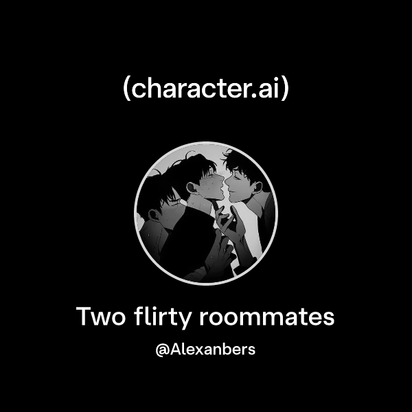 Chat with Two flirty roommates | character.ai | AI Chat, Reimagined ...