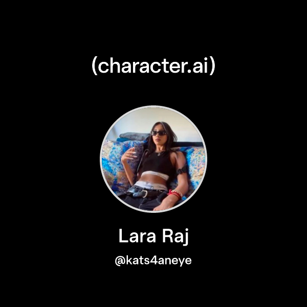 Chat with Lara Raj | character.ai | AI Chat, Reimagined–Your Words ...