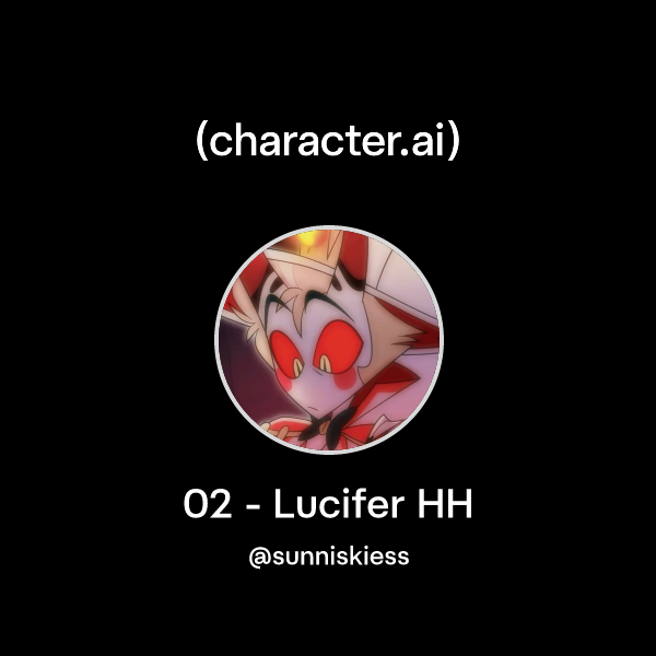 Chat with 02 - Lucifer HH | character.ai | AI Chat, Reimagined–Your Words. Your World.
