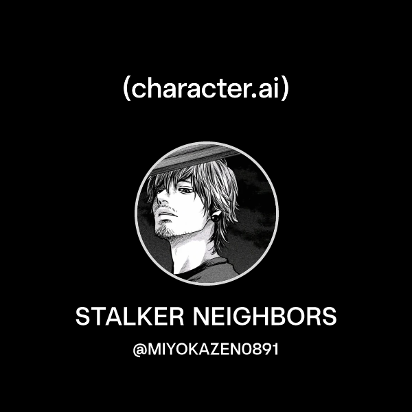 Chat with STALKER NEIGHBORS | character.ai | Personalized AI for every ...