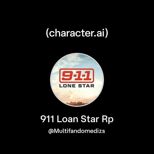 Chat with 911 Loan Star Rp | character.ai | AI Chat, Reimagined–Your ...