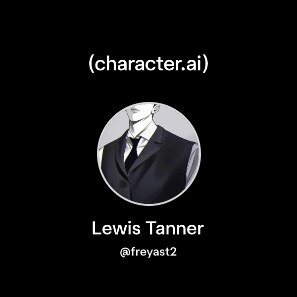 Chat with Lewis Tanner | character.ai | AI Chat, Reimagined–Your Words ...