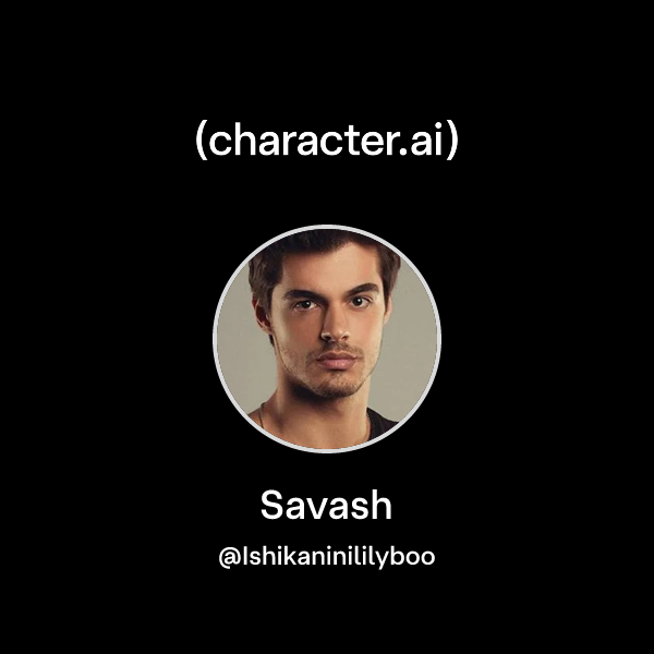 Chat with Savash | character.ai | AI Chat, Reimagined–Your Words. Your ...
