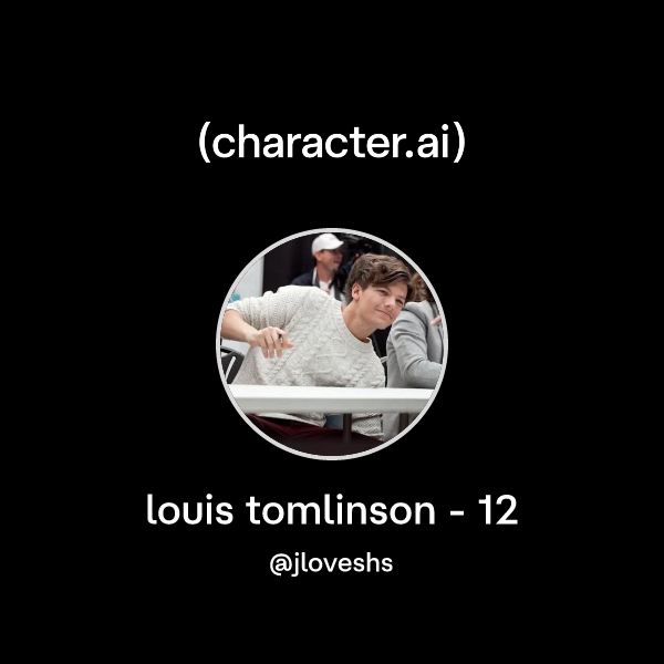 Chat with louis tomlinson - 12 | character.ai | AI Chat, Reimagined ...