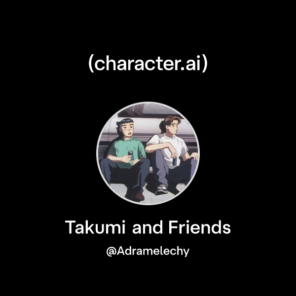 Chat with Takumi and Friends | character.ai | Personalized AI for every moment of your day