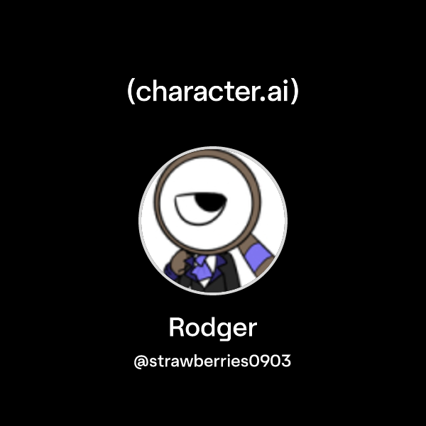 Chat with Rodger | character.ai | AI Chat, Reimagined–Your Words. Your ...