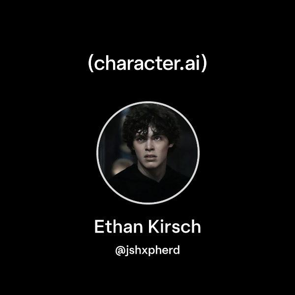 Chat with Ethan Kirsch | character.ai | AI Chat, Reimagined–Your Words ...
