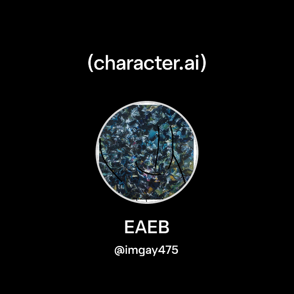 Chat with EAEB | character.ai | AI Chat, Reimagined–Your Words. Your World.