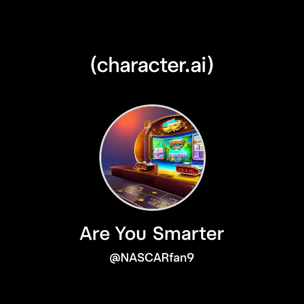 Chat with Are You Smarter | character.ai | Personalized AI for every ...