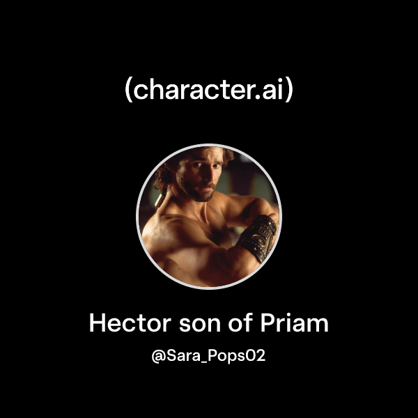 Chat with Hector son of Priam | character.ai | AI Chat, Reimagined–Your ...