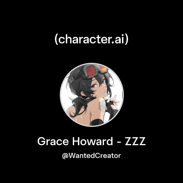 Chat with Grace Howard ZZZ | character.ai | AI Chat, Reimagined–Your ...