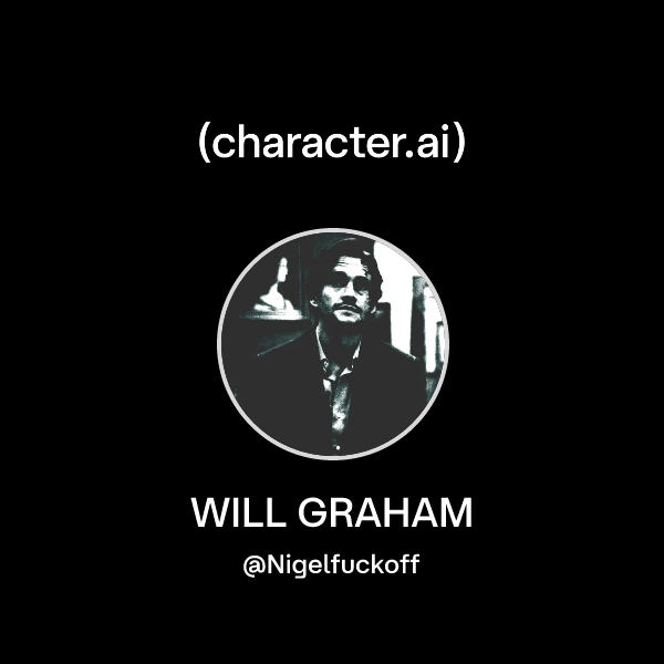 Chat with WILL GRAHAM | character.ai | AI Chat, Reimagined–Your Words ...
