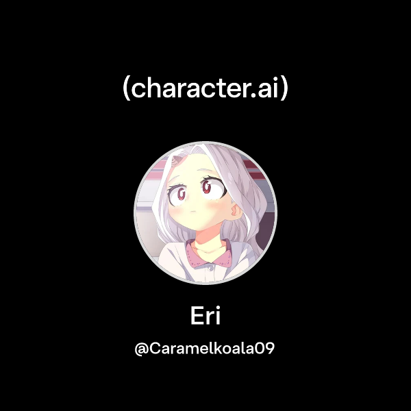 Chat with Eri | character.ai | AI Chat, Reimagined–Your Words. Your World.