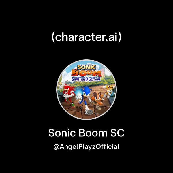 Chat with Sonic Boom SC | character.ai | AI Chat, Reimagined–Your Words. Your World.