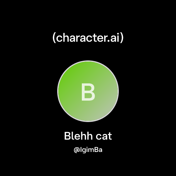 Chat with Blehh cat | character.ai | Personalized AI for every moment ...