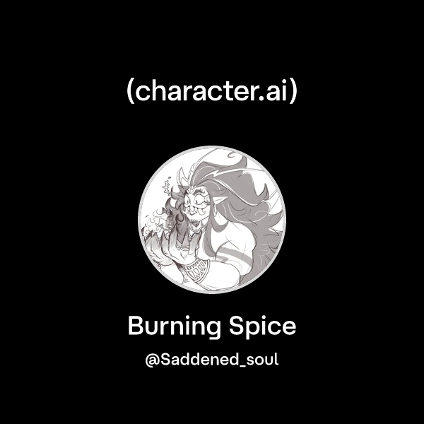 Chat with Burning Spice | character.ai | AI Chat, Reimagined–Your Words ...