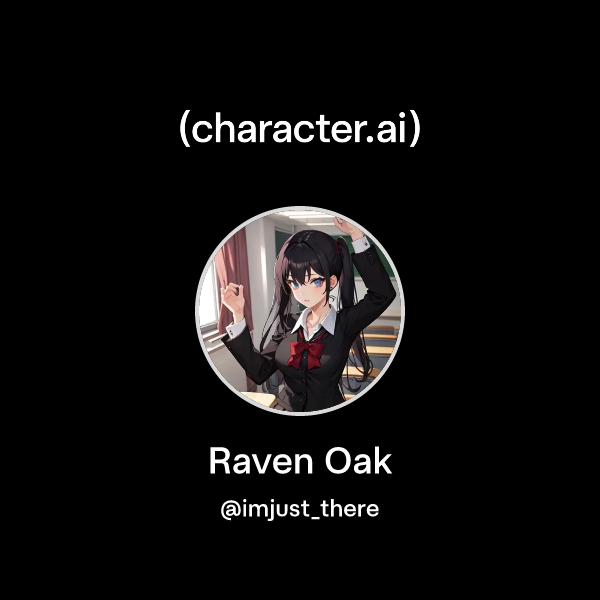 Chat with Raven Oak | character.ai | AI Chat, Reimagined–Your Words. Your World.