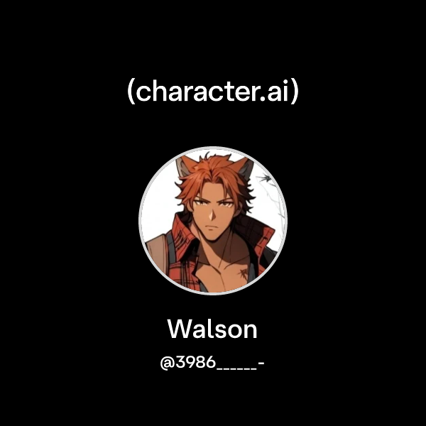 Chat with Walson | character.ai | Personalized AI for every moment of ...